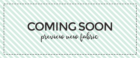 Coming Soon– Page 3 – Bloomerie Fabrics